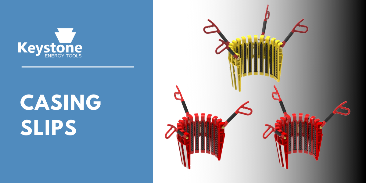 Introducing Keystone Energy's Full Line of Casing Slips